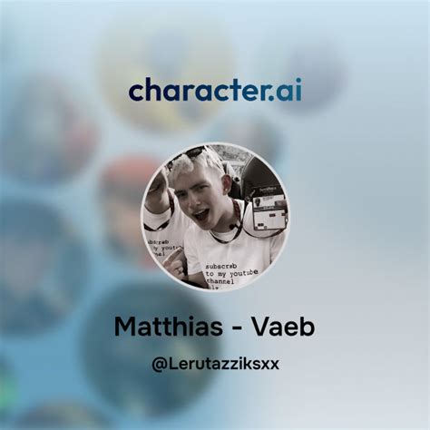 Chat With Matthias Vaeb Character Ai Ai Chat Reimagined Your Words Your World