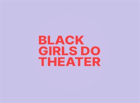 Black Girls Do Theater Added A Black Girls Do Theater