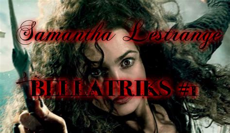 Samantha Lestrange Córka Bellatriks Lestrange1 Samequizy