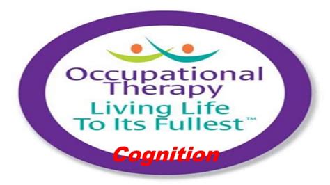 Occupational Therapy And Cognition Pptx