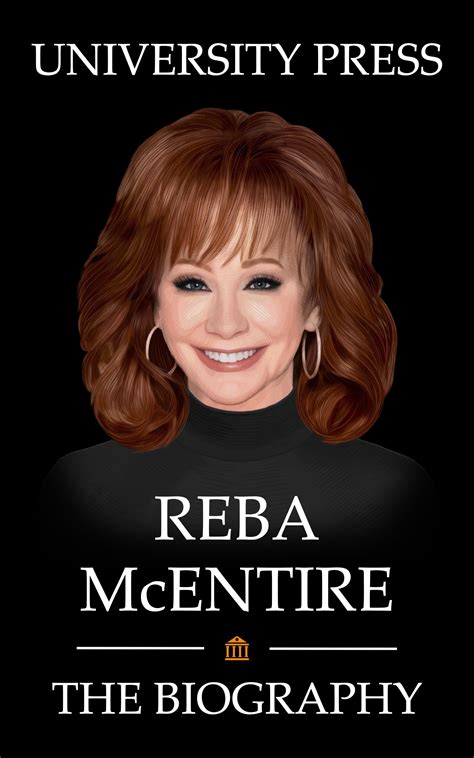 Reba Mcentire The Biography Of Reba Mcentire By University Press