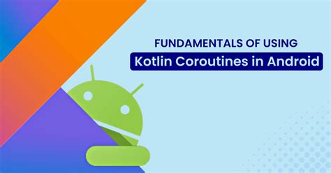 Coroutine In Kotlin A Coroutine In Kotlin Is A Lightweight By