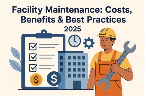 Facility Maintenance Costs Benefits And Best Practices 2025