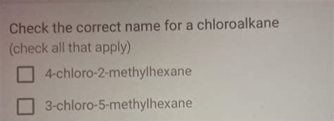Solved Check The Correct Name For A Chloroalkane Check All