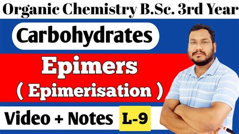Epimers Epimerisation In Carbohydrates Bsc 3rd Year Organic Chemistry