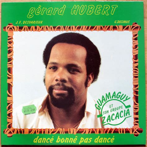 Gérard Hubert • Guamaguy Et Son Groupe Zacacia • Dancé Bonné Pa Dancé • Georges Decimus