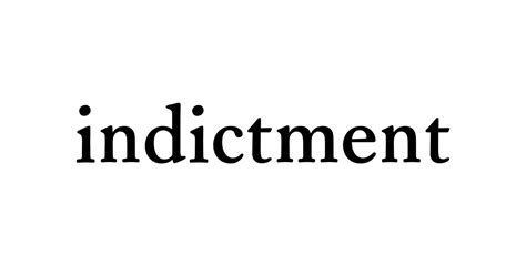 Indictment • Flowery Dictionary