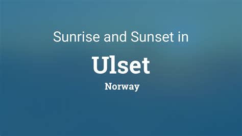 Sunrise And Sunset Times In Ulset
