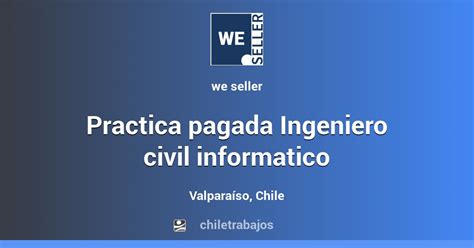 Practica Pagada Ingeniero Civil Informatico Valparaíso Chiletrabajos