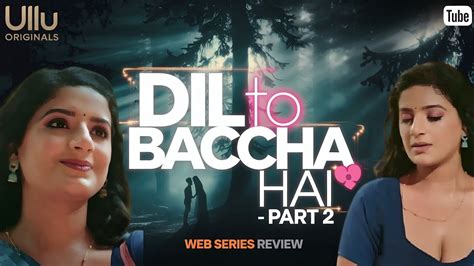 Dil To Baccha Hai Part 2 Official Web Series Review Ayushi Bhowmik Neha Gupta Ullu Original