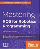 Free PDF Download - Mastering ROS for Robotics Programming - Second Edition ...