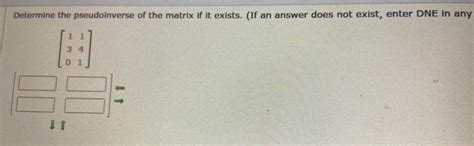 Solved Determine The Pseudoinverse Of The Matrix If It Chegg