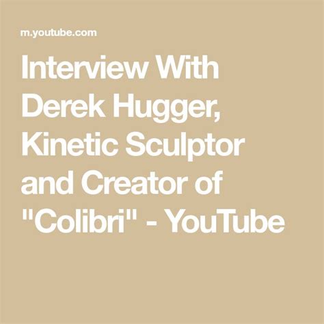 Interview With Derek Hugger Kinetic Sculptor And Creator Of Colibri Youtube Sculptor