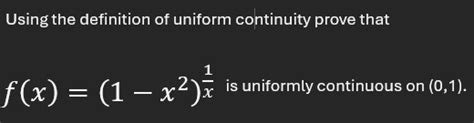 Solved Using The Definition Of Uniform Continuity Prove Chegg Com