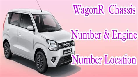 Wagon R Chassis Number Location Wagon R Chassis Number Kahan Hota H
