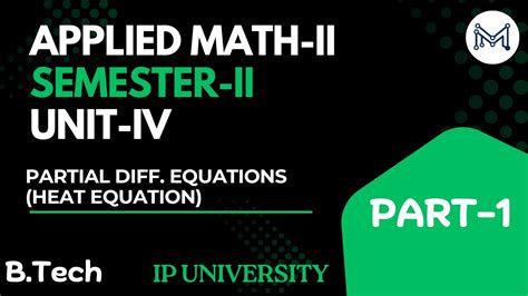 Partial Diff Eq Heat Eq Semester 2 Unit 4 Btech Ipu Part