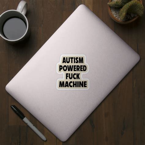 Autism Powered Fuck Machine Meme Autism Powered Fuck Machine