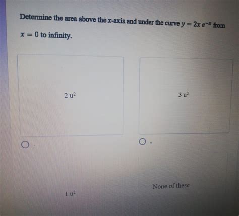 solved determine the area above the x axis and under the curve y 2x e