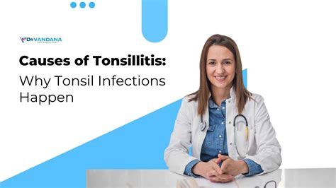 Causes Of Tonsillitis Why Tonsil Infections Happen Dr Vandana