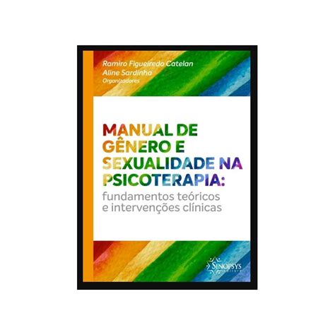 Manual De Gênero E Sexualidade Na Psicoterapia Fundamentos Teóricos E