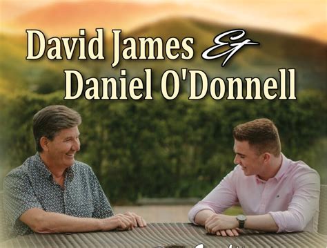 David James And Daniel Odonnell Dont Take The Goodtimes For Granted A Heartfelt Reminder