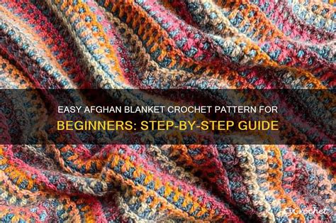 Easy Afghan Blanket Crochet Pattern For Beginners Step By Step Guide