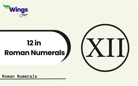 How To Write 12 In Roman Numerals Leverage Edu Discover