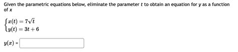 Solved Given The Parametric Equations Below Eliminate The