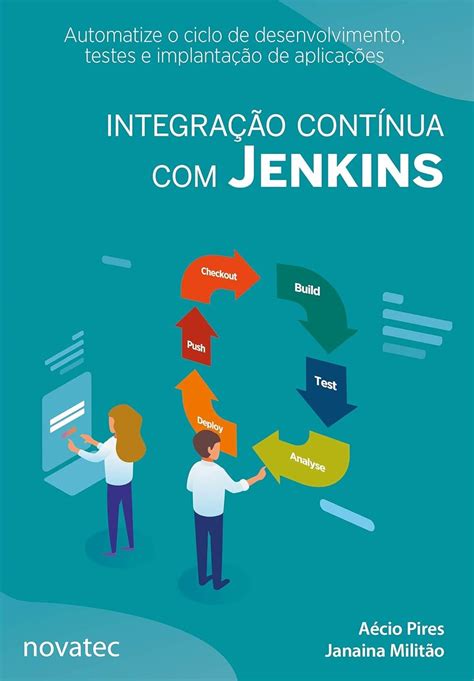Integração Contínua Com Jenkins Automatize O Ciclo De Desenvolvimento Testes E Implantação De