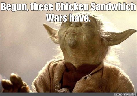 Мем Begun These Chicken Sandwhich Wars Have Все шаблоны Meme