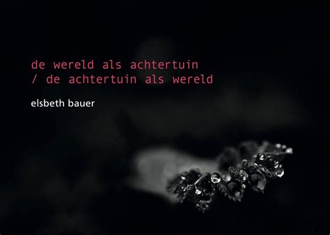 De Wereld Als Achtertuin De Achtertuin Als Wereld Elsbeth Bauer Bij