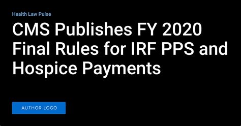 Cms Publishes Fy 2020 Final Rules For Irf Pps And Hospice Payments