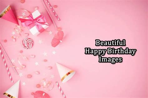 50 Marvelous Beautiful Happy Birthday Images And Wonderful Birthday