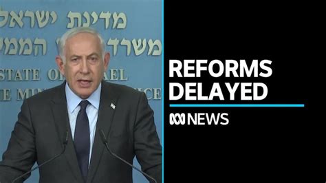 Netanyahu Delays Controversial Legal Reforms After Mass Protests Abc News