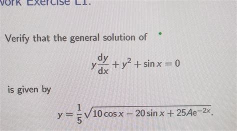 solved verify that the general solution of ydxdy y2 sinx 0
