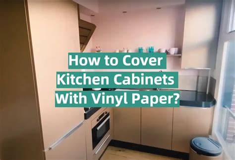 How To Cover Kitchen Cabinets With Vinyl Paper Kitchenprofy