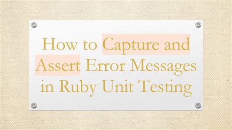 How To Capture And Assert Error Messages In Ruby Unit Testing Youtube