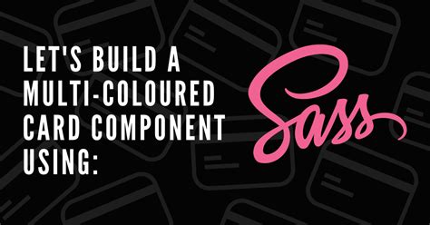 Lets Build A Multi Coloured Card Component Using Sass