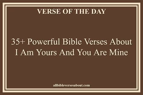 35 Powerful Bible Verses About I Am Yours And You Are Mine Bible