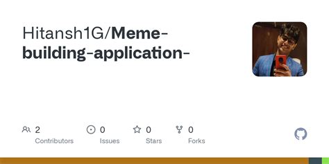 GitHub Hitansh G Meme Building Application