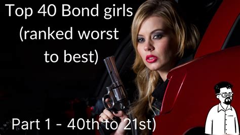 Top 40 Bond Girls Ranked From Worst To Best Part 1 40th To 21st Youtube