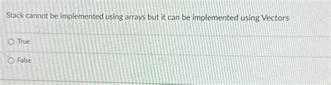 Solved Stack Cannot Be Implemented Using Arrays But It Can