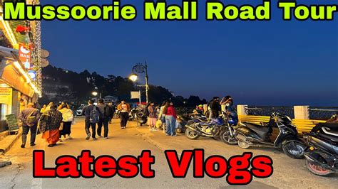 Mussoorie Mall Road Full Tour Mussoorie Latest Vlog Evening Walk In