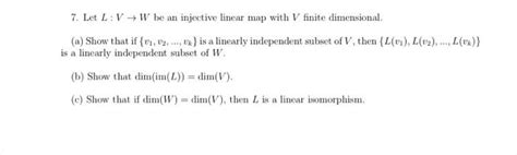 Solved 7 Let L Vw Be An Injective Linear Map With V Finite