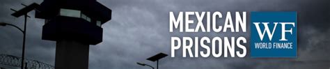 Michael Thirkettle On Mexican Prisons Mcbains Cooper World Finance