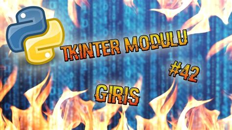 Python 36 Dersleri 42 Tkinter Modulüne Giriş Youtube