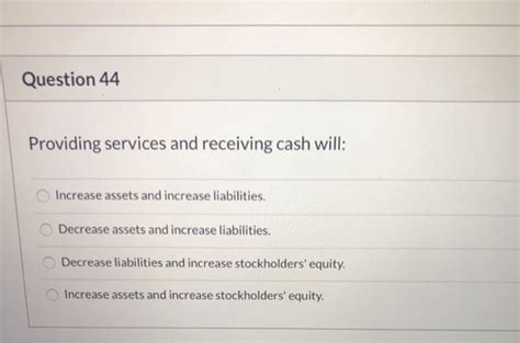 Solved Providing Services And Receiving Cash Will Increase Assets