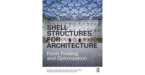 Shell Structures For Architecture Form Finding And Optimization By