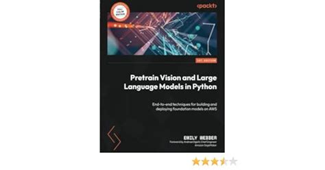 Pretrain Vision And Large Language Models In Python End To End Techniques For Building And