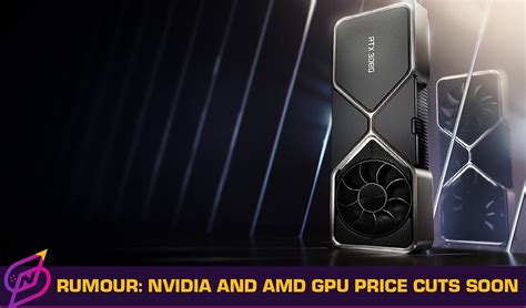Nvidia And AMD GPU Price Cuts Allegedly Coming Soon Salty News Network